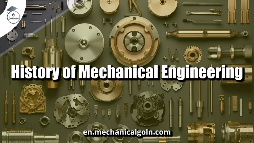 History of Mechanical Engineering - Mechanical Gurukul, GOLN | English
